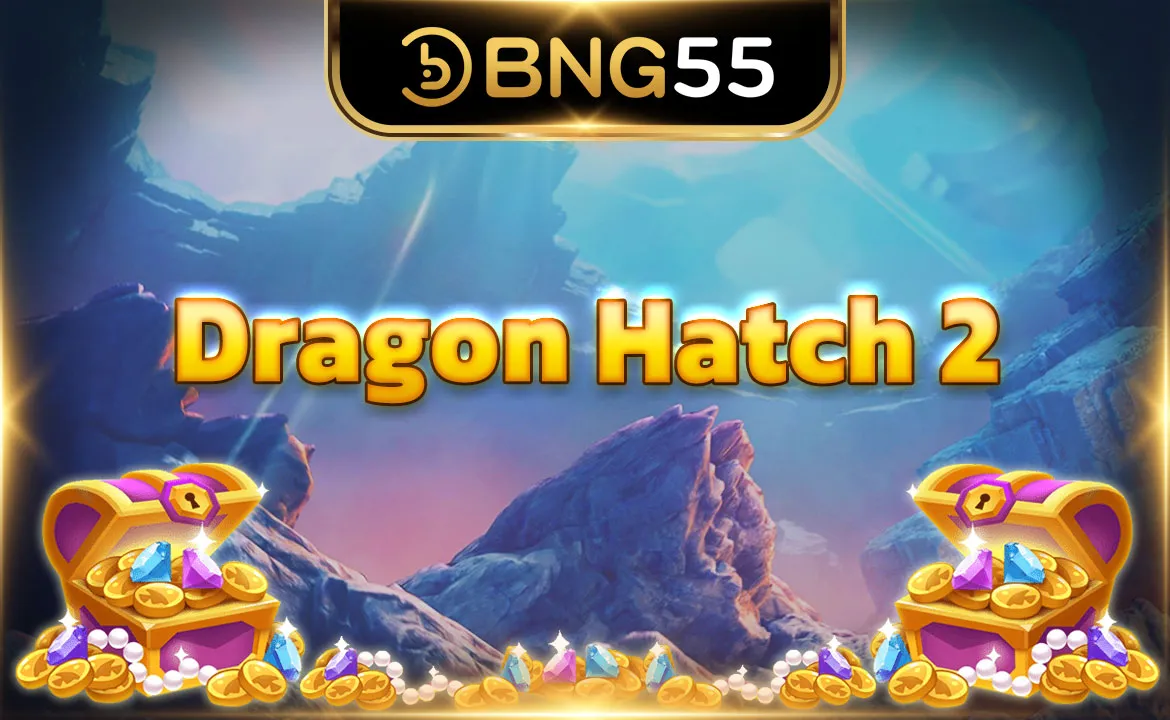 Dragon Hatch 2 สล็อตภาคต่อดร้าก้อนแฮตซ์ ธีมมังกรที่เข้มข้นยิ่งขึ้น